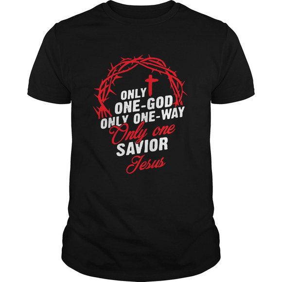 Shirts | Only One God Only On Way Only One Savior Jesus Shirt | Poshmark